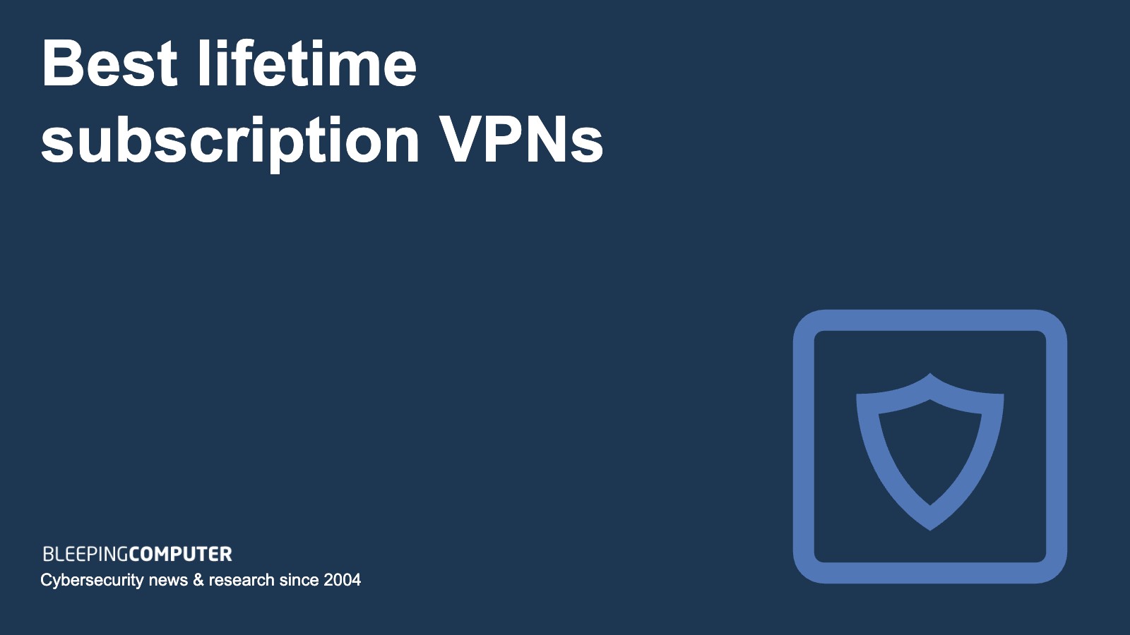 Best lifetime subscription VPNs (and how do they work?)